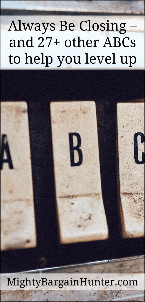 Always Be Closing and 27+ other ABCs for leveling up - Mighty Bargain ...