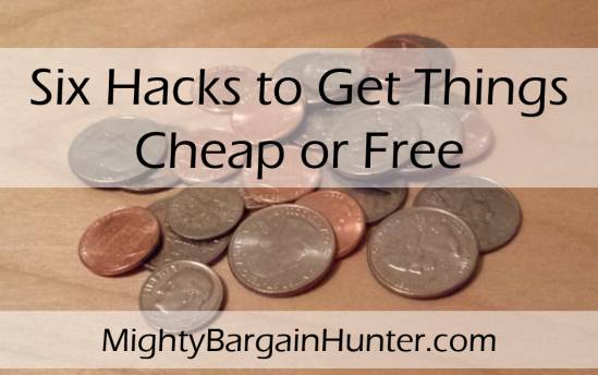 Six hacks to get things cheap or free - Mighty Bargain Hunter